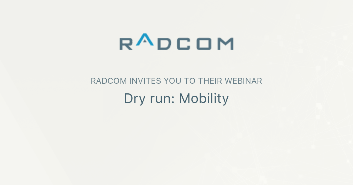 Dry run: Mobility | RADCOM