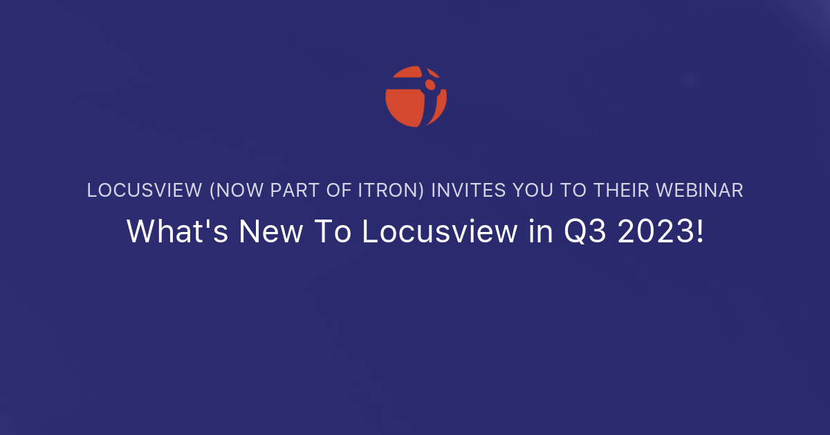 What's New To Locusview in Q3 2023! | Locusview