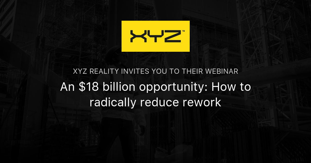 An $18 billion opportunity: How to radically reduce rework | XYZ Reality
