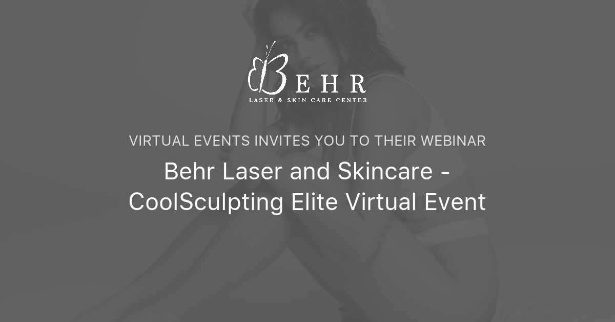 Behr Laser and Skincare - CoolSculpting Elite Virtual Event | Virtual ...