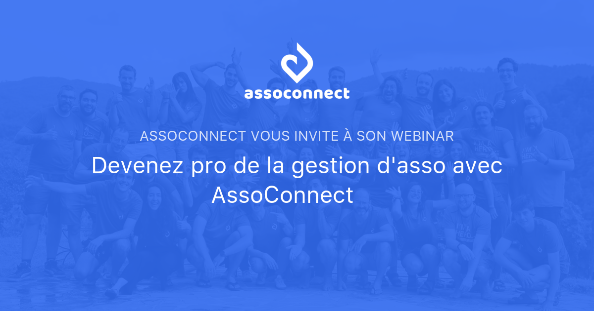 Devenez pro de la gestion d'asso avec AssoConnect 💪 | AssoConnect