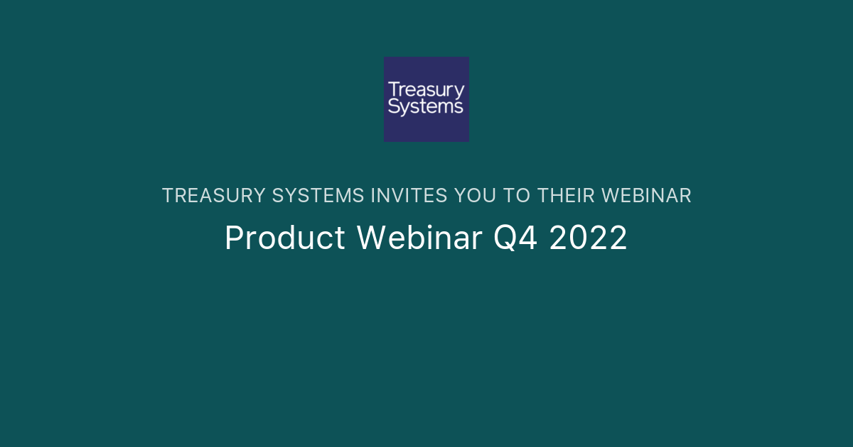 Product Webinar Q4 2022 | Treasury Systems