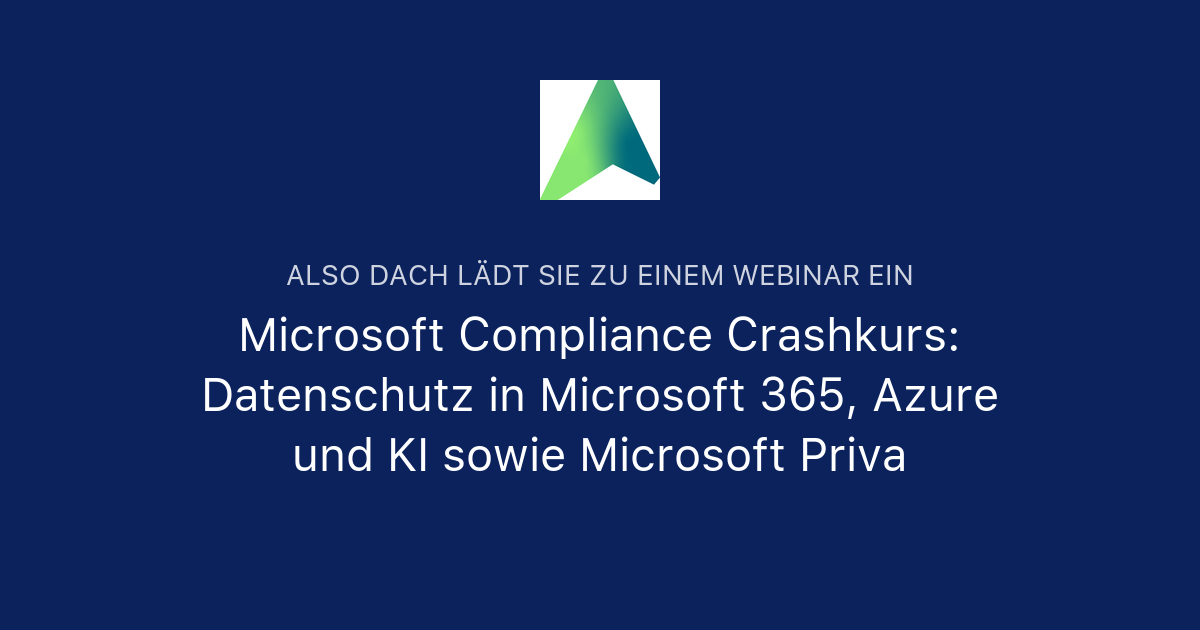 Microsoft Compliance Crashkurs: Datenschutz in Microsoft 365, Azure und KI sowie Microsoft Priva ...