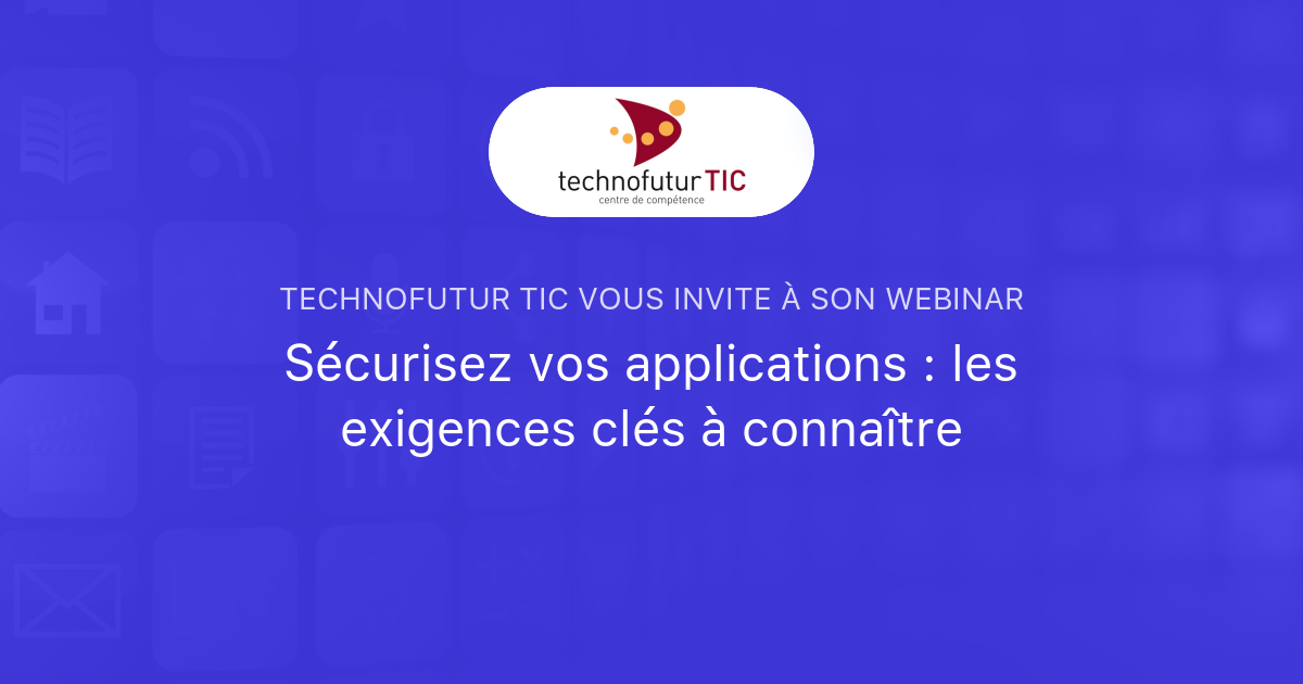 Sécurisez vos applications : les exigences clés à connaître ...