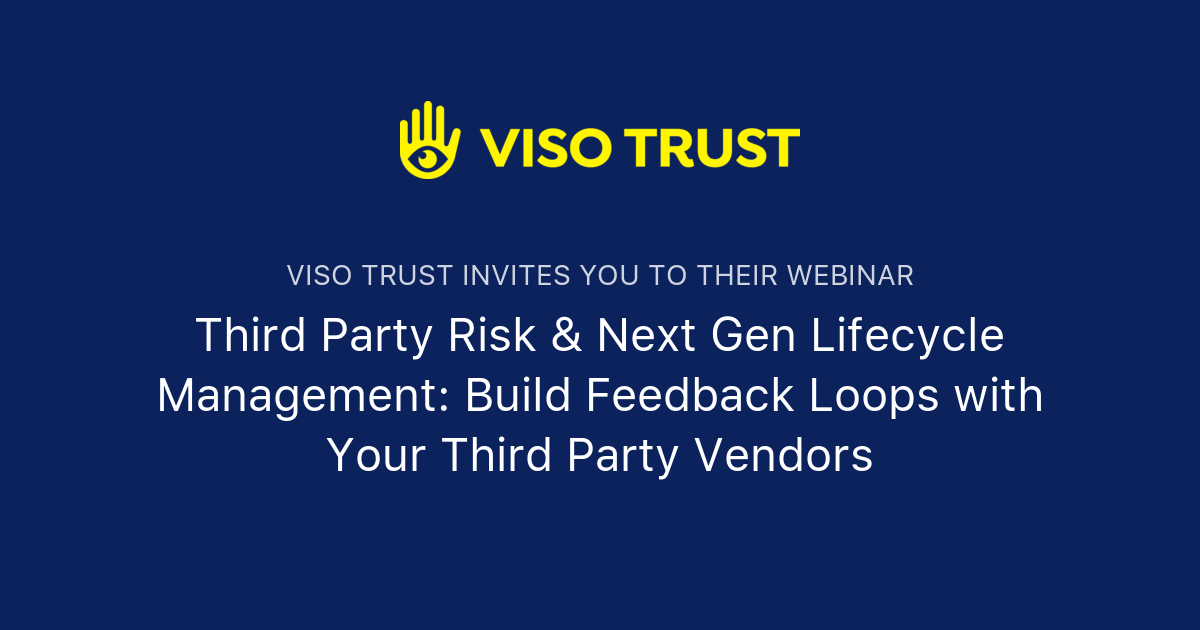Third Party Risk & Next Gen Lifecycle Management: Build Feedback Loops ...