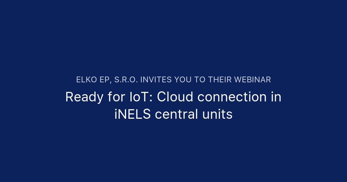 Ready for IoT: Cloud connection in iNELS central units | ELKO EP, s.r.o.