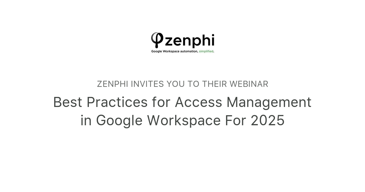 Best Practices for Access Management in Google Workspace For 2025 | Zenphi