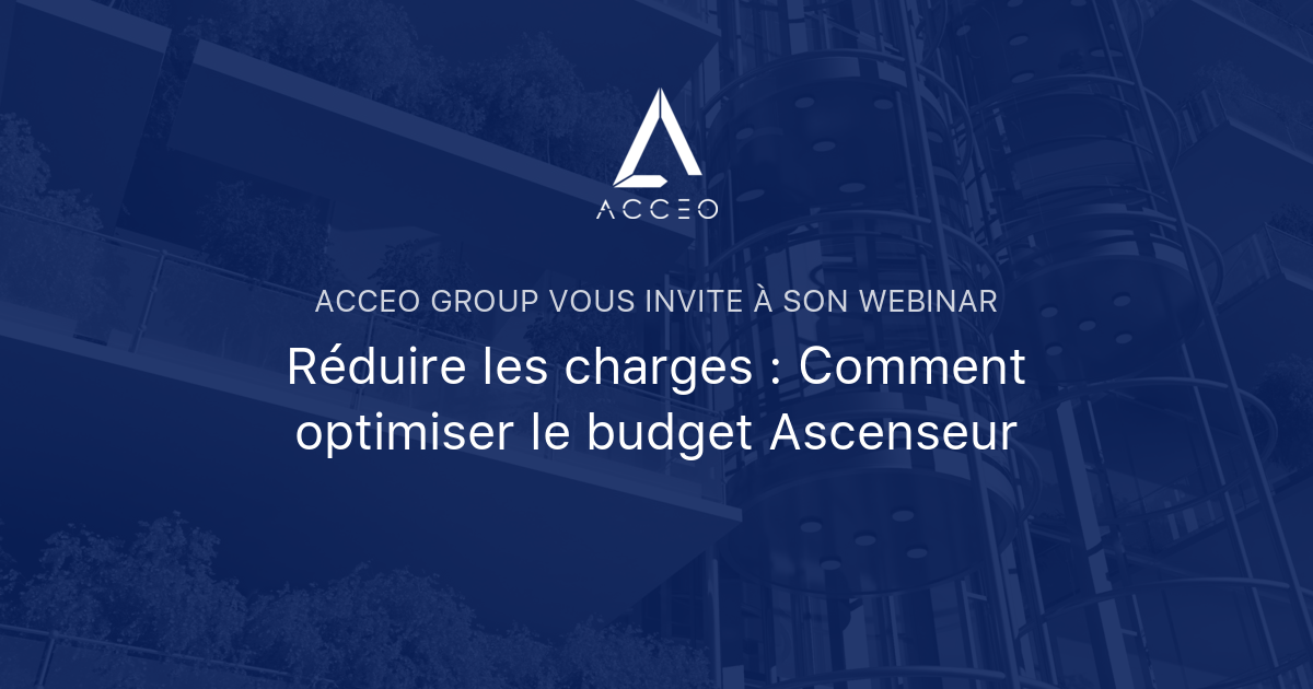 Réduire les charges : Comment optimiser le budget Ascenseur | ACCEO Group