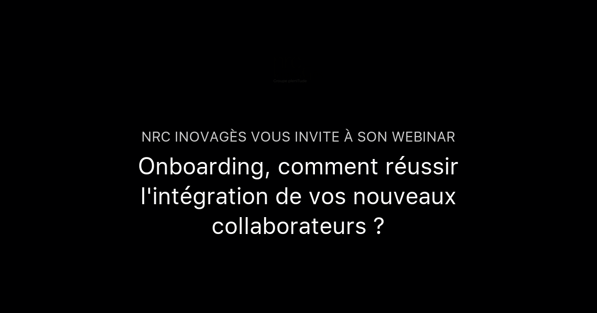 Onboarding, comment réussir l'intégration de vos nouveaux collaborateurs ? | NRC & InovaGès