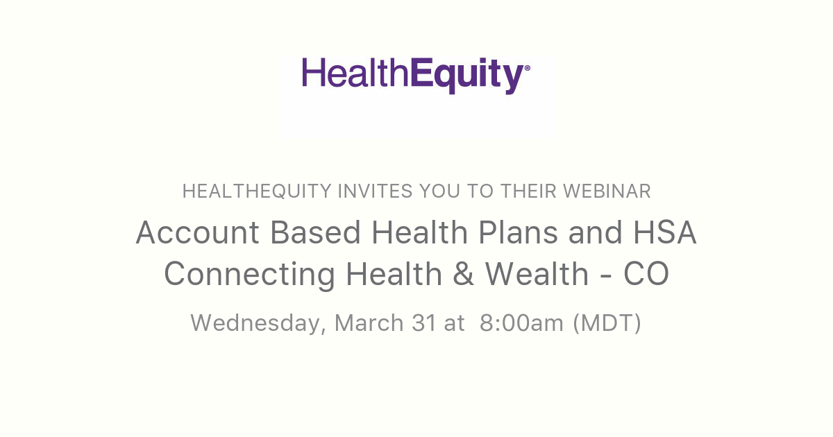 Account Based Health Plans and HSA Connecting Health & Wealth - CO ...