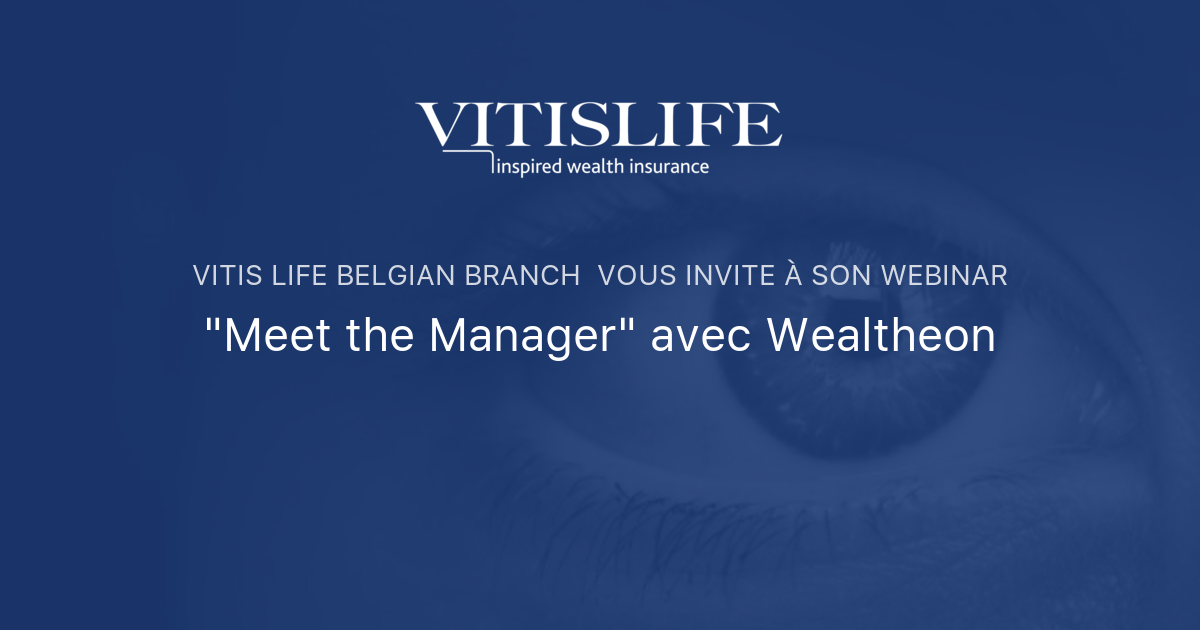 "Meet the Manager" avec Wealtheon | Vitis Life Belgian Branch