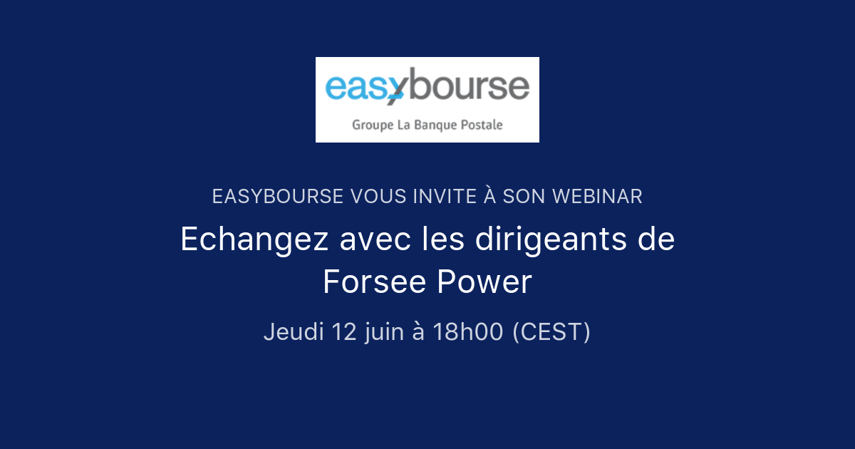 Echangez avec les dirigeants de Forsee Power | EasyBourse