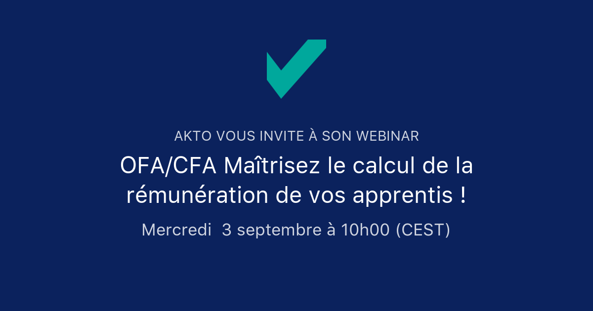 OFA/CFA Maîtrisez le calcul de la rémunération de vos apprentis ! | AKTO