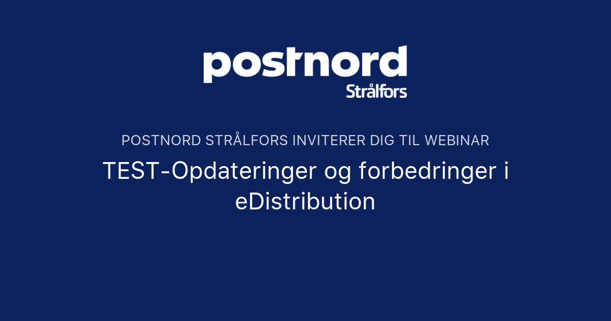 TEST-Opdateringer og forbedringer i eDistribution | PostNord Strålfors