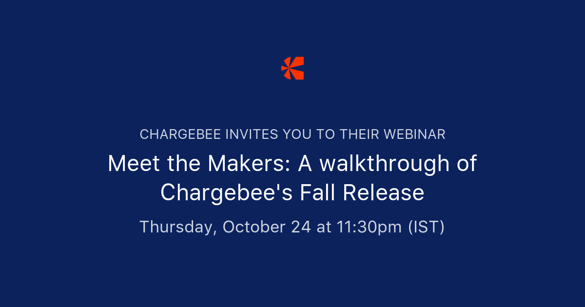 Meet The Makers A Walkthrough Of Chargebee s Fall Release Chargebee meet-the-makers-a-walkthrough-of-chargebee-s-fall-release-chargebee