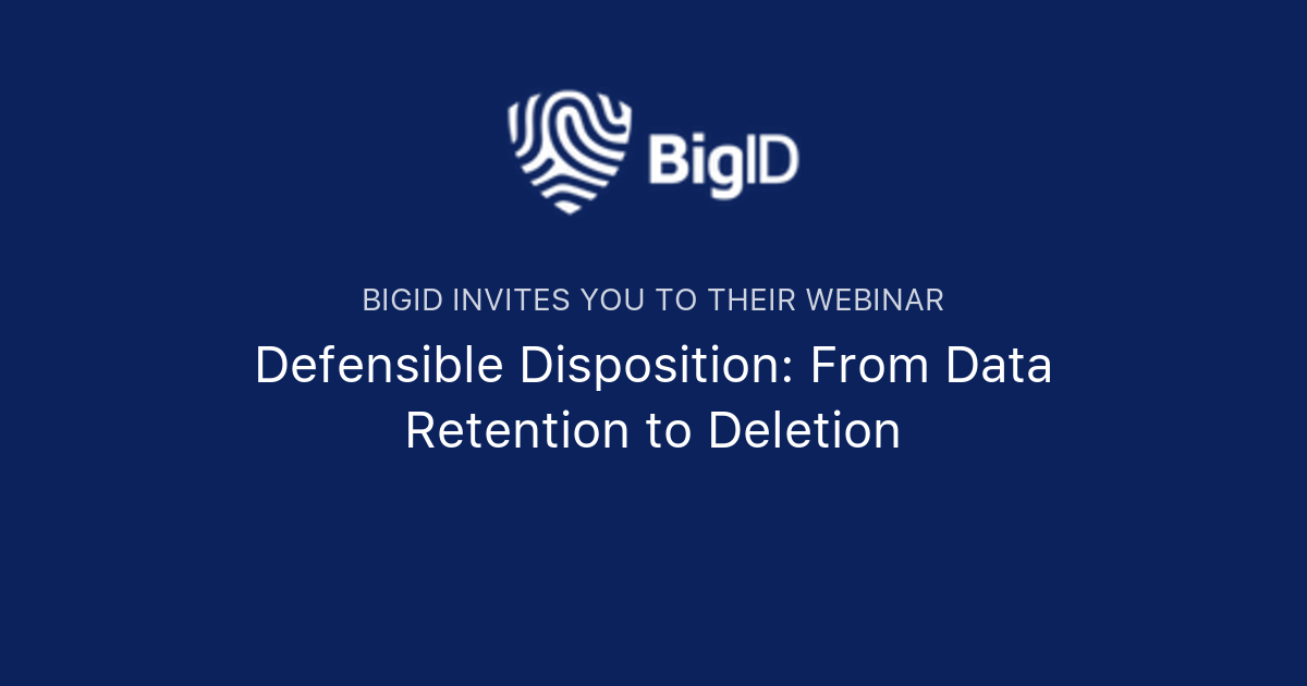 Defensible Disposition: From Data Retention to Deletion | BigID