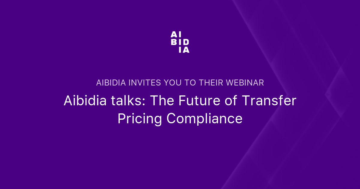 Aibidia talks: The Future of Transfer Pricing Compliance | Aibidia