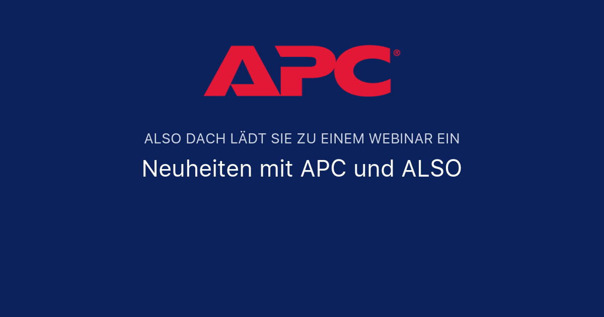 Neuheiten mit APC und ALSO | ALSO DACH