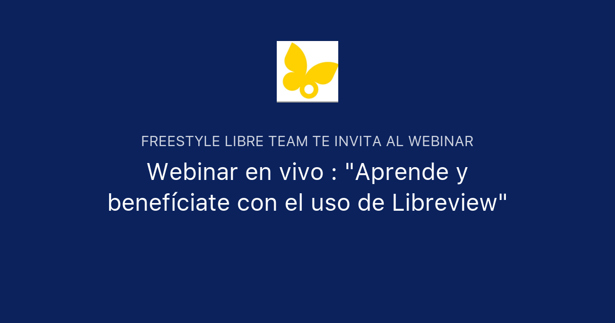 Webinar en vivo : "Aprende y benefíciate con el uso de Libreview ...