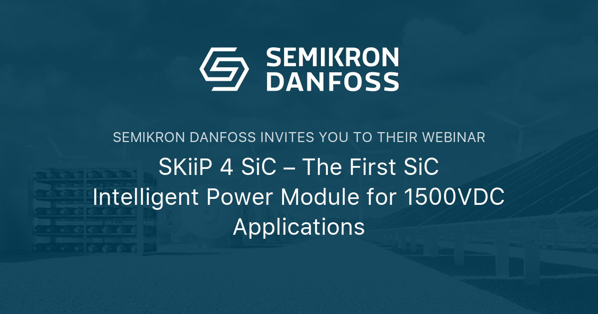 SKiiP 4 SiC – The First SiC Intelligent Power Module for 1500VDC Applications | Semikron Danfoss