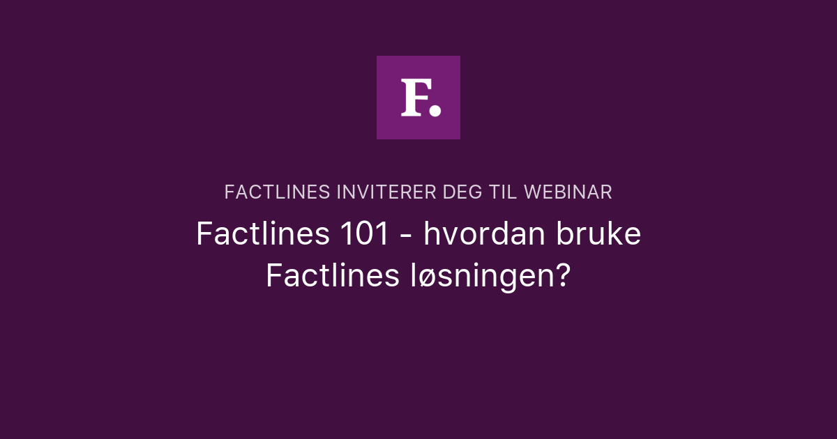Factlines 101 - hvordan bruke Factlines løsningen? | Factlines
