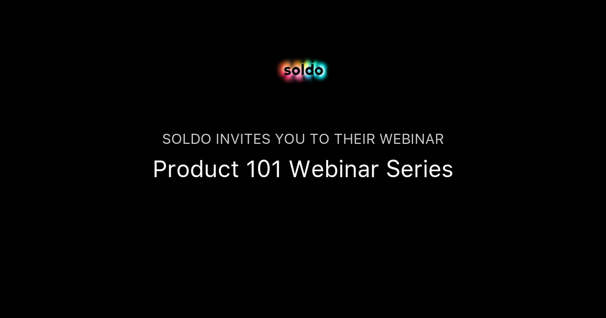 Product 101 Webinar Series | Soldo