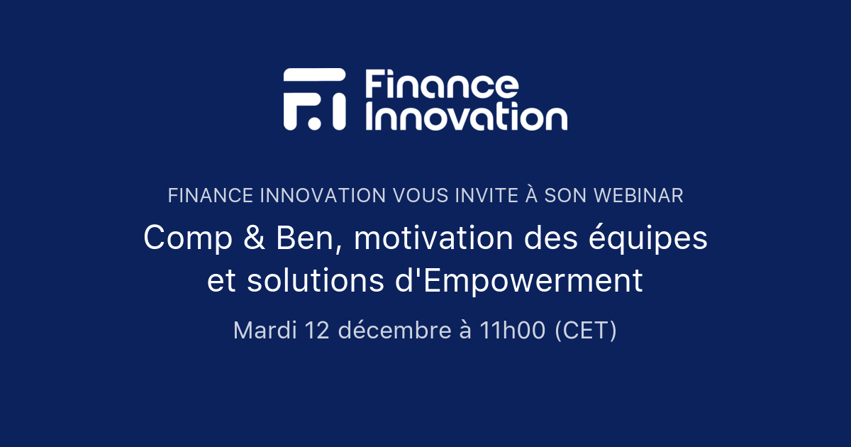 Comp & Ben, motivation des équipes et solutions d'Empowerment | Finance ...