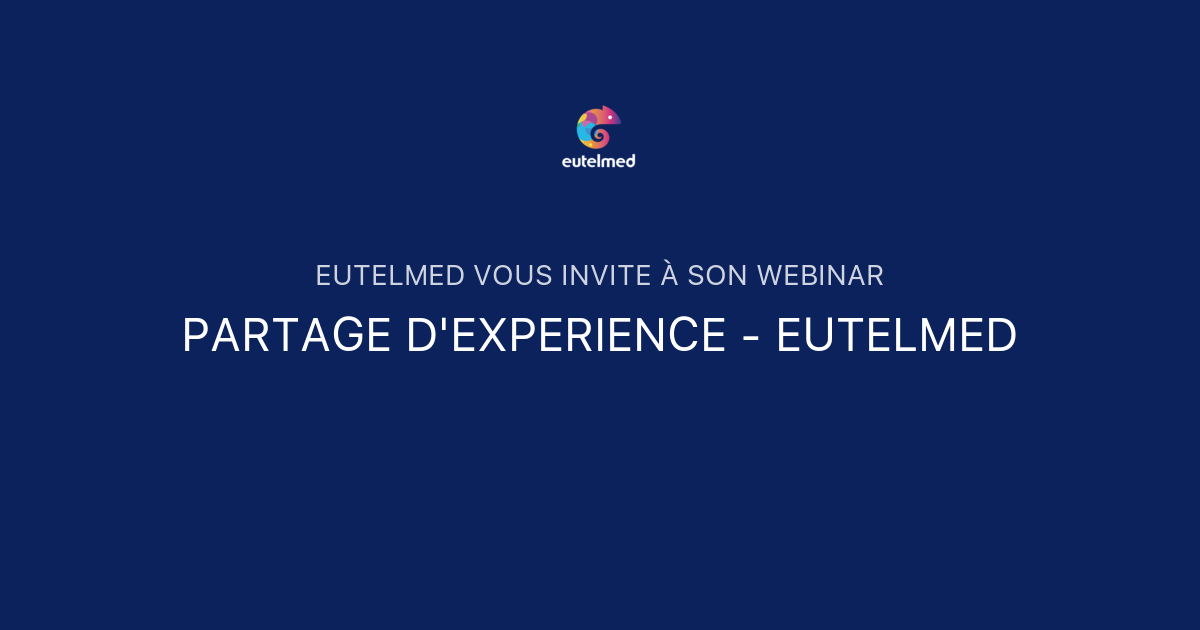 PARTAGE D'EXPERIENCE - EUTELMED | EUTELMED