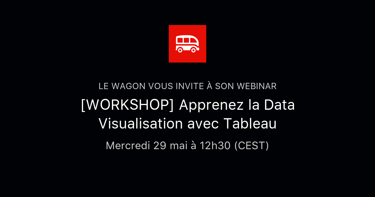 [WORKSHOP] Apprenez la Data Visualisation avec Tableau | Le Wagon
