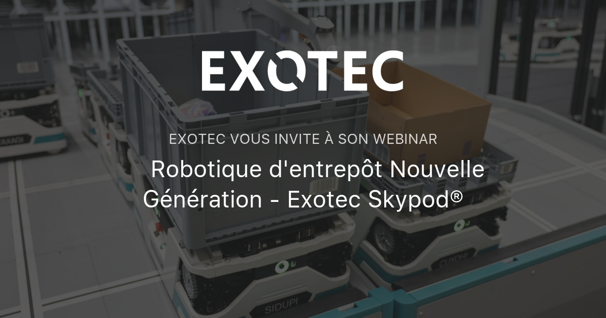 ⏭ Robotique d'entrepôt Nouvelle Génération - Exotec Skypod® | Exotec