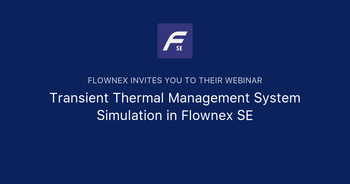 Transient Thermal Management System Simulation in Flownex SE | Flownex