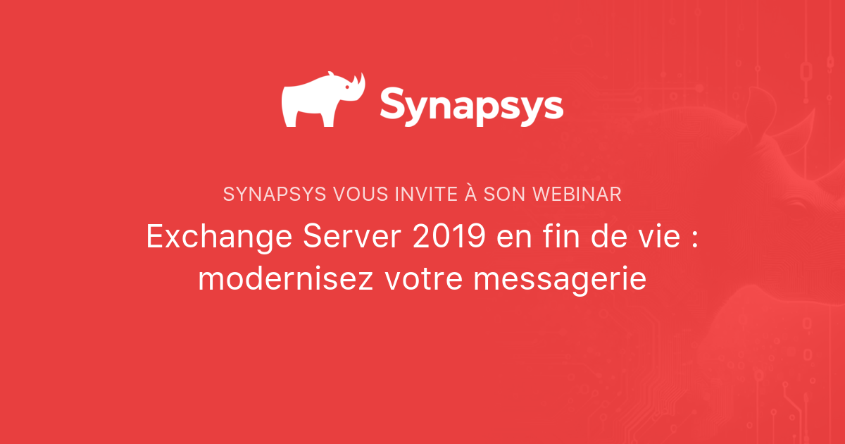 Exchange Server 2019 en fin de vie : modernisez votre messagerie | Synapsys