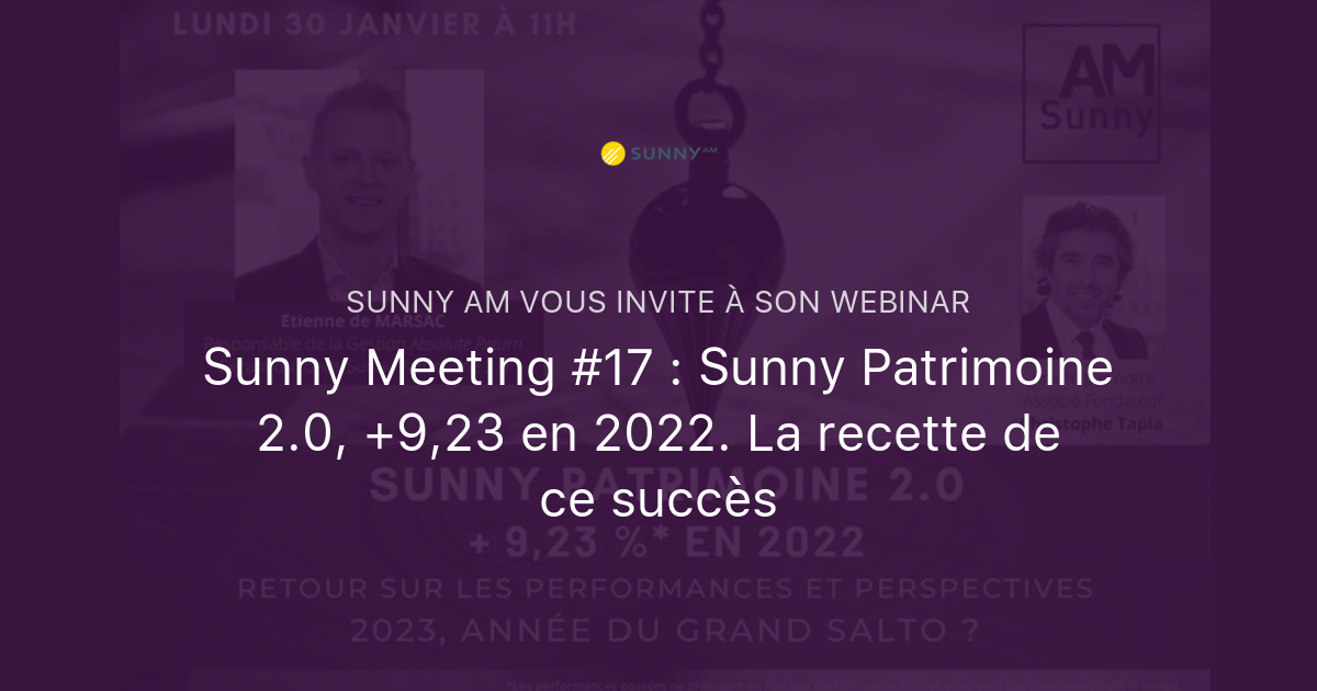 Sunny Meeting #17 : Sunny Patrimoine 2.0, +9,23 % en 2022. La recette ...