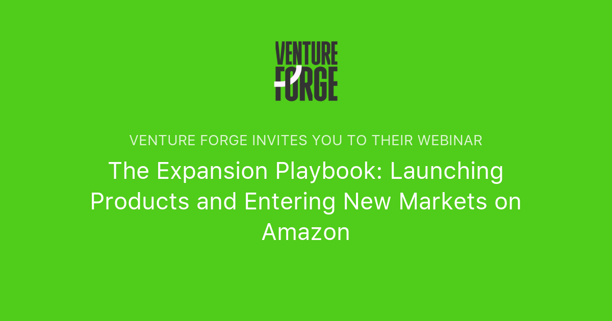 The Expansion Playbook: Launching Products and Entering New Markets on Amazon | Venture Forge