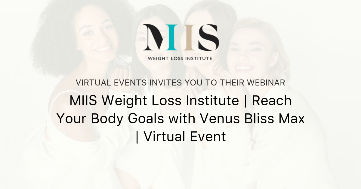 MIIS Weight Loss Institute | Reach Your Body Goals with Venus Bliss Max ...