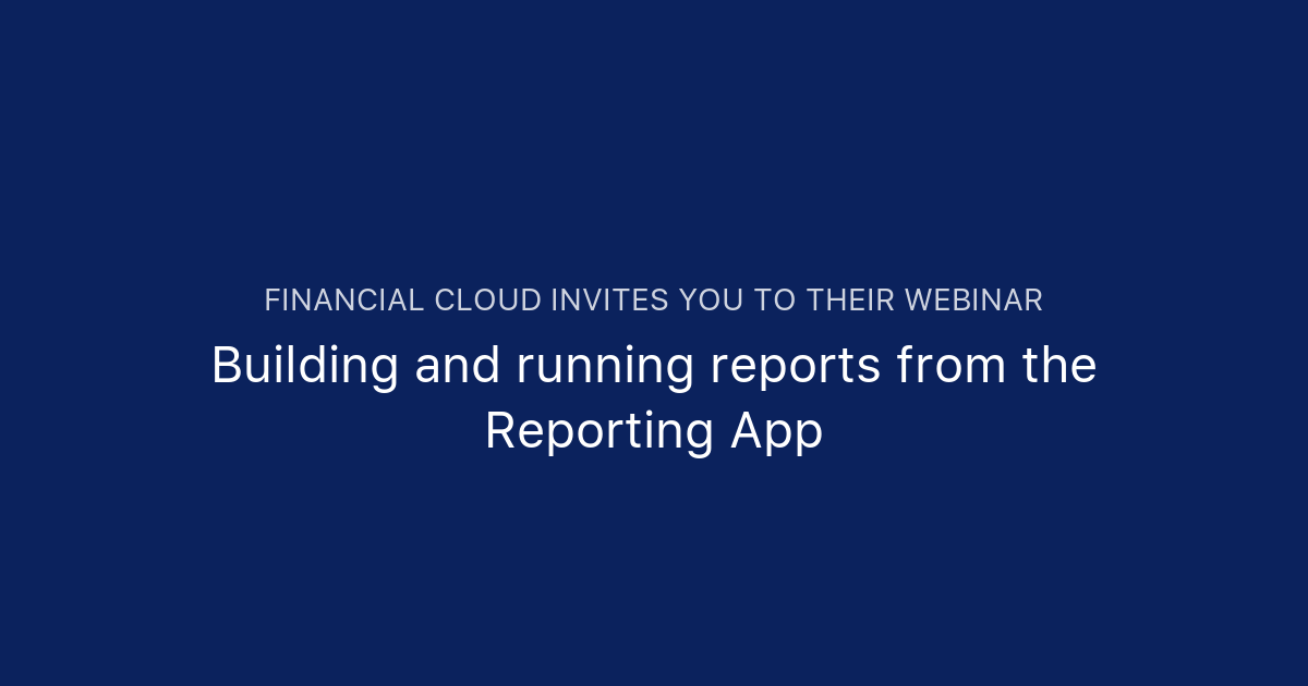 Building and running reports from the Reporting App | Financial Cloud