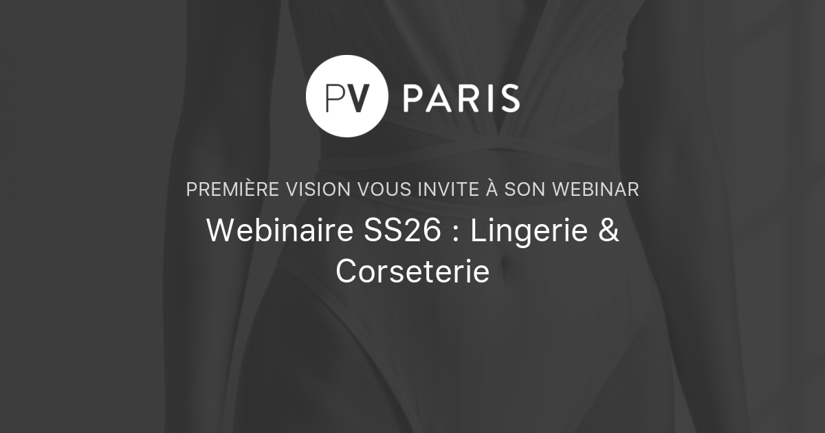 Webinaire SS26 : Lingerie & Corseterie | Première Vision