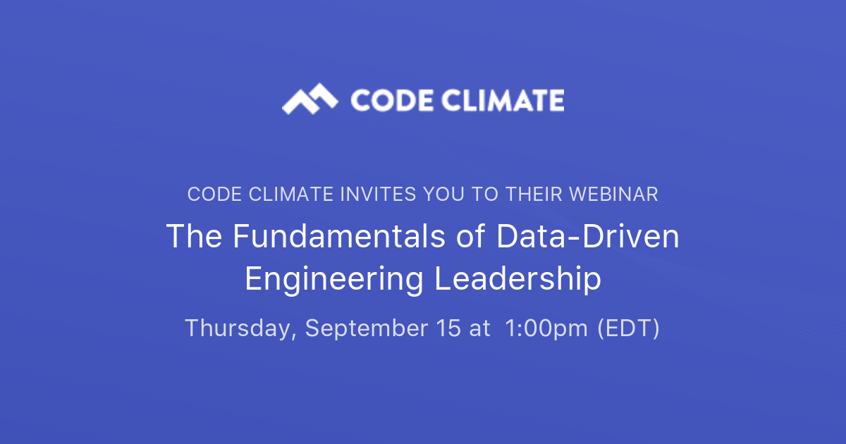 The Fundamentals of Data-Driven Engineering Leadership | Code Climate