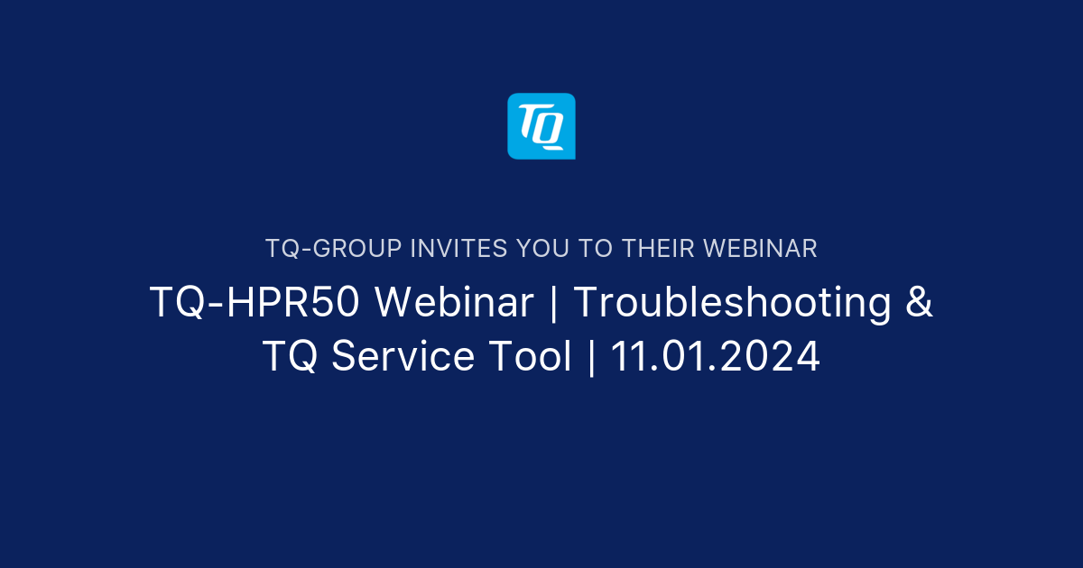 TQ-HPR50 Webinar | Troubleshooting & TQ Service Tool | 11.01.2024 | TQ-Group