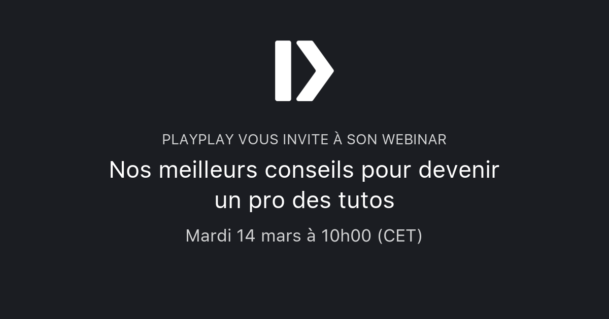 Nos meilleurs conseils pour devenir un pro des tutos | PlayPlay