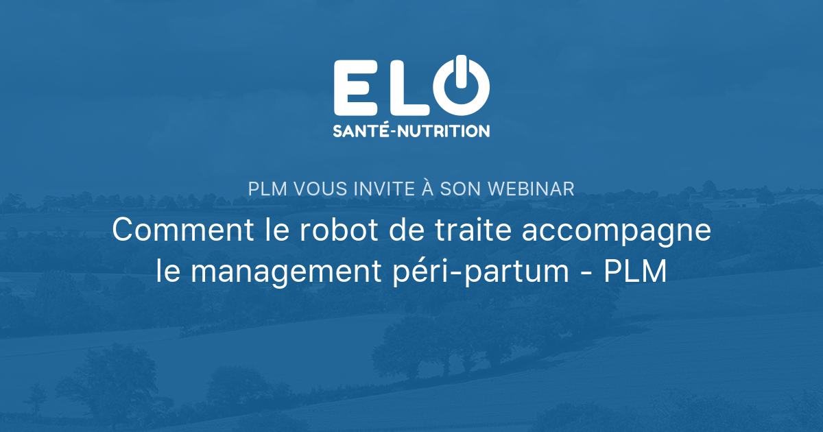 Comment le robot de traite accompagne le management péri-partum - PLM | PLM