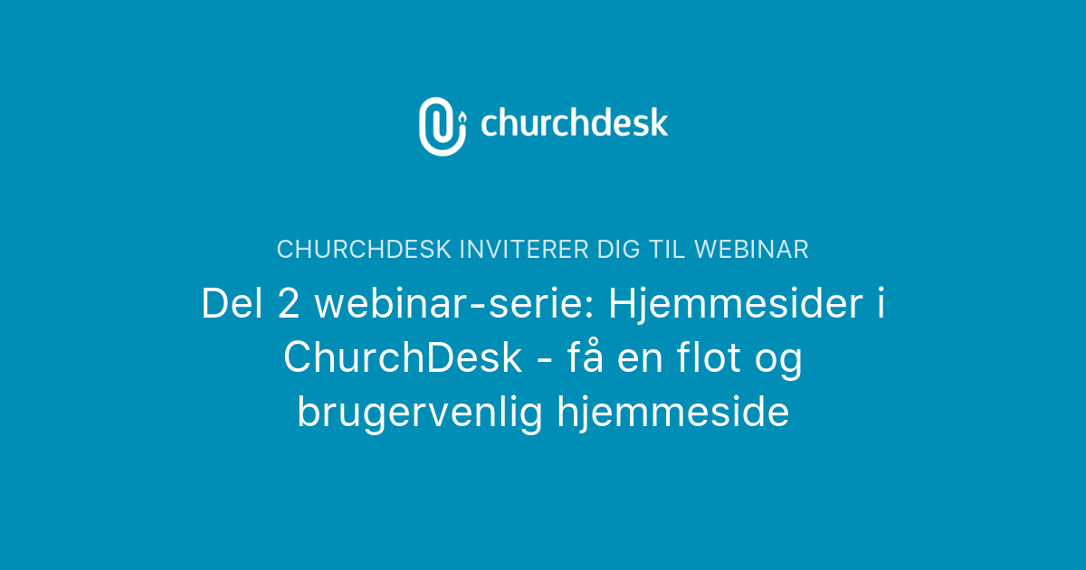 Del 2 webinar-serie: Hjemmesider i ChurchDesk - få en flot og ...