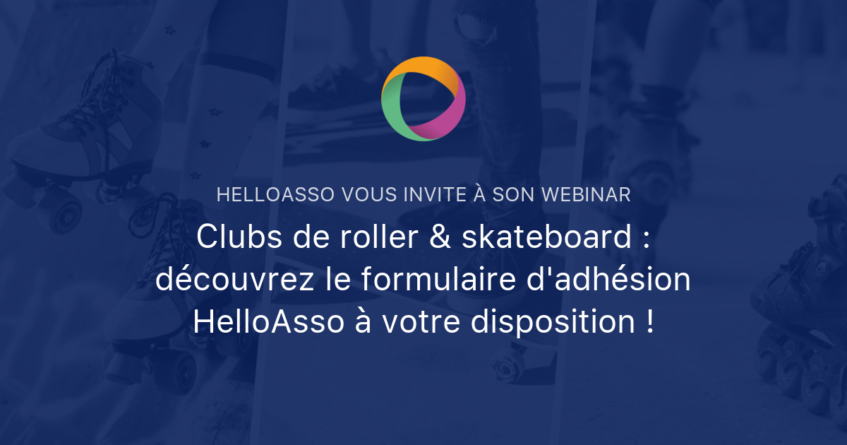 Clubs de roller & skateboard : découvrez le formulaire d'adhésion HelloAsso à votre disposition ...