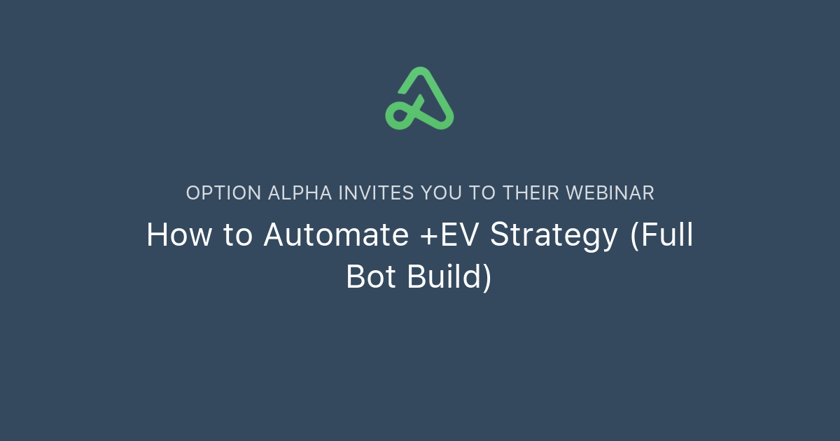 How to Automate +EV Strategy (Full Bot Build) | Option Alpha