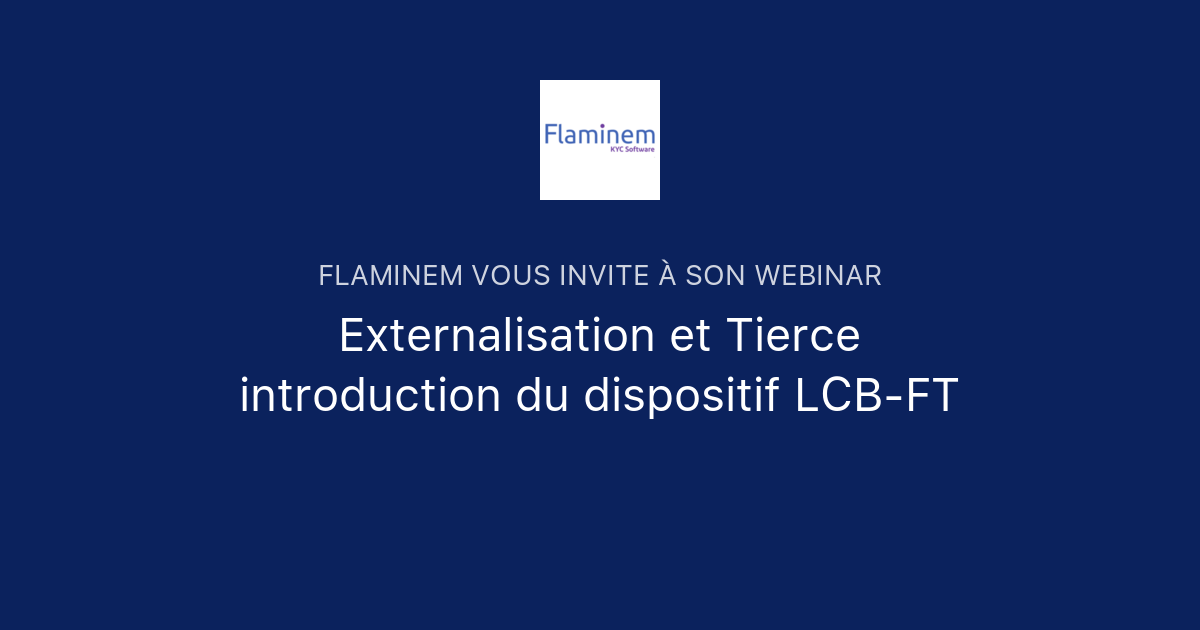 Externalisation et Tierce introduction du dispositif LCB-FT | Flaminem
