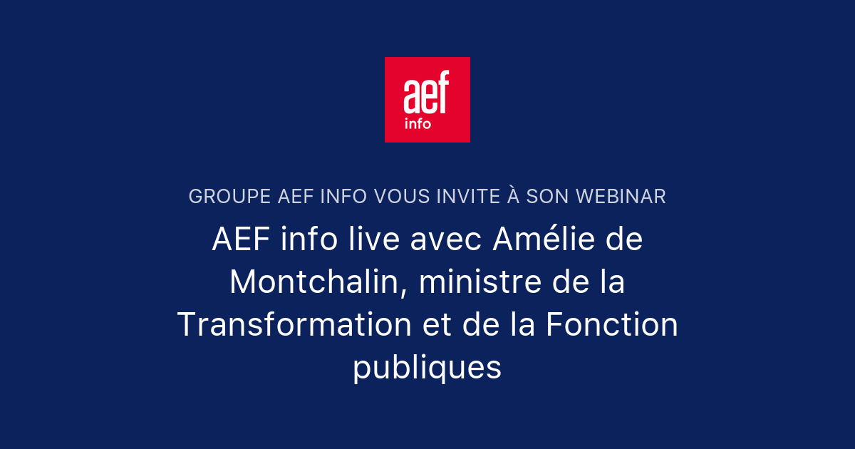 AEF info live avec Amélie de Montchalin, ministre de la Transformation ...