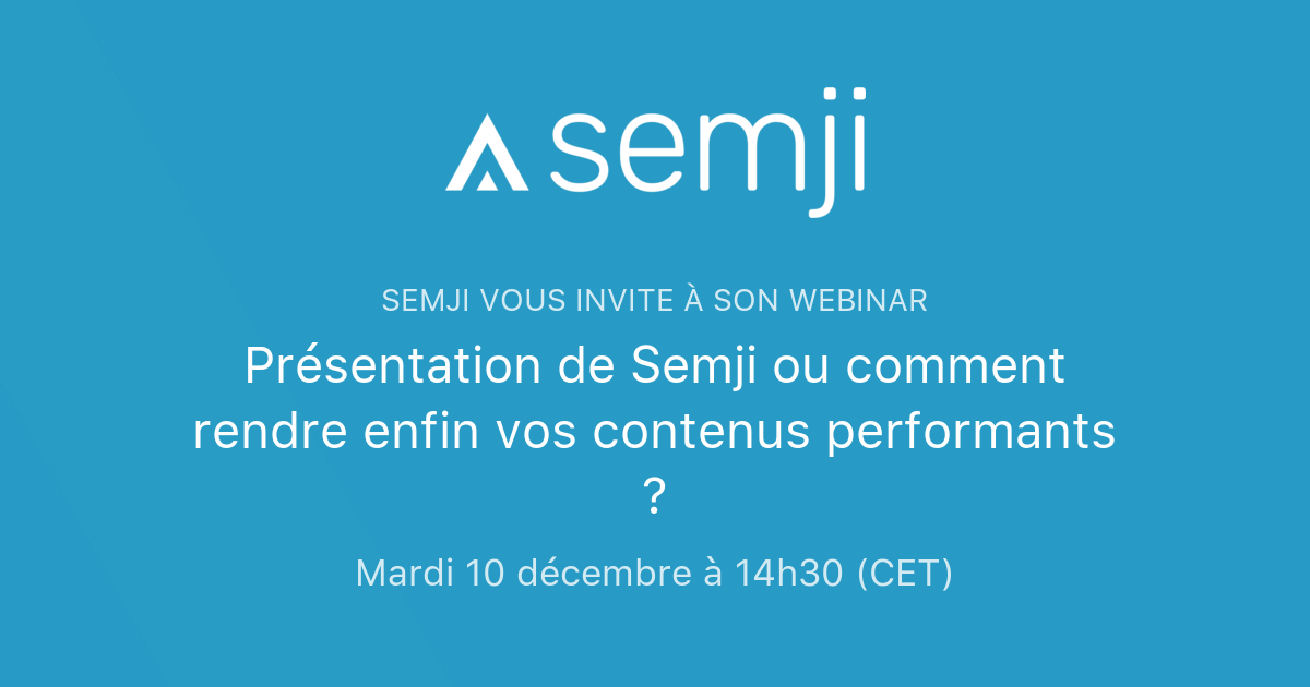 Présentation de Semji ou comment rendre enfin vos contenus performants ...