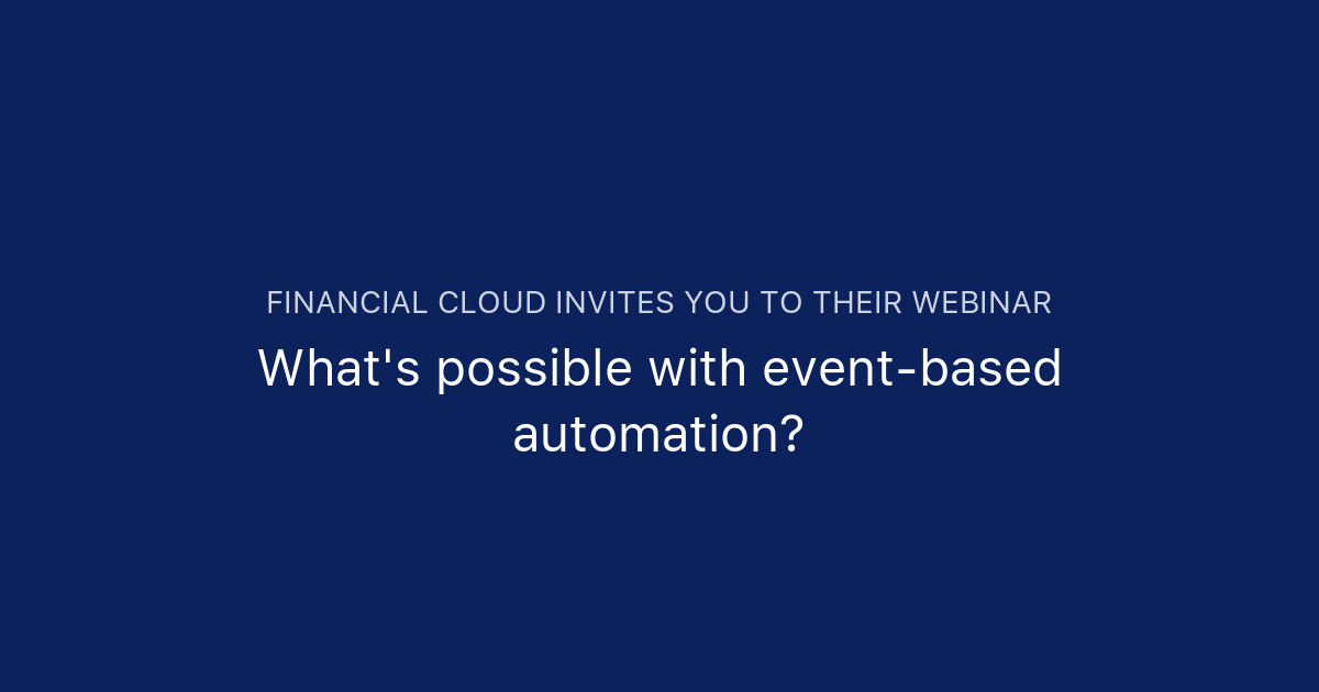 Whats Possible With Event Based Automation Financial Cloud