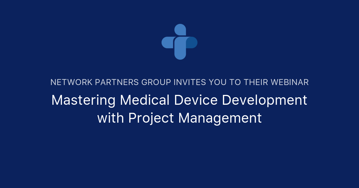Mastering Medical Device Development with Project Management | Network Partners Group