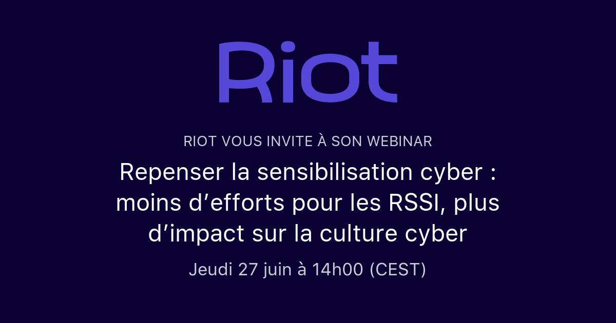 Repenser la sensibilisation cyber : moins d’efforts pour les RSSI, plus ...